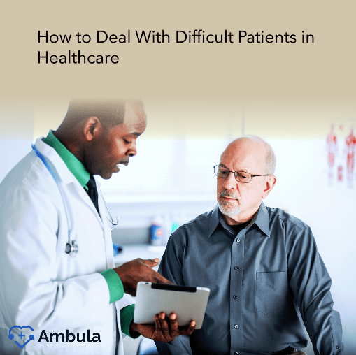 Communication Strategies For Angry Patients - Ambula Healthcare
